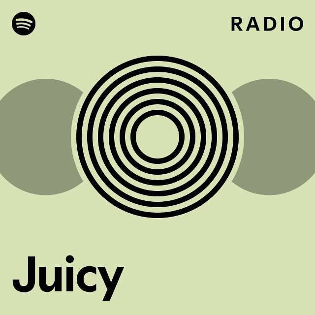 Juicy Radio - playlist by Spotify | Spotify