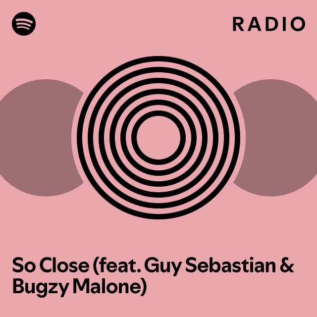 So Close (feat. Guy Sebastian & Bugzy Malone) Radio - playlist by ...