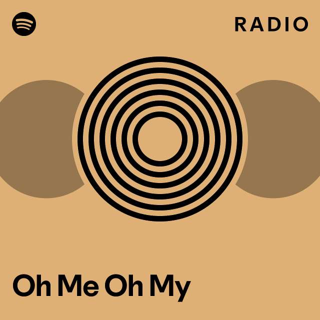 Oh Me Oh My Radio - playlist by Spotify | Spotify
