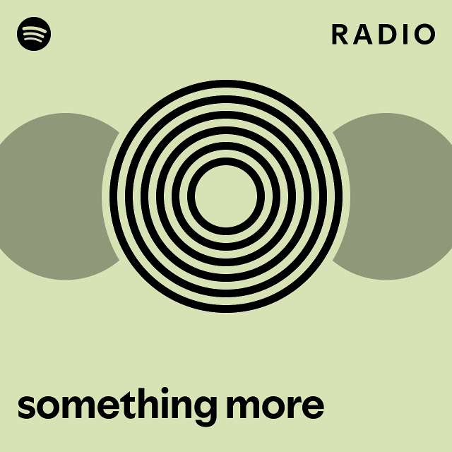 something more Radio - playlist by Spotify | Spotify