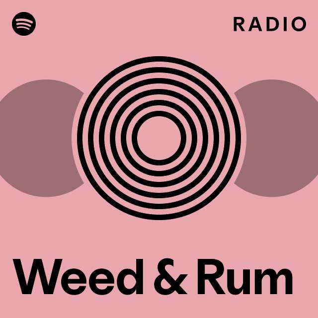 Weed & Rum Radio - playlist by Spotify | Spotify