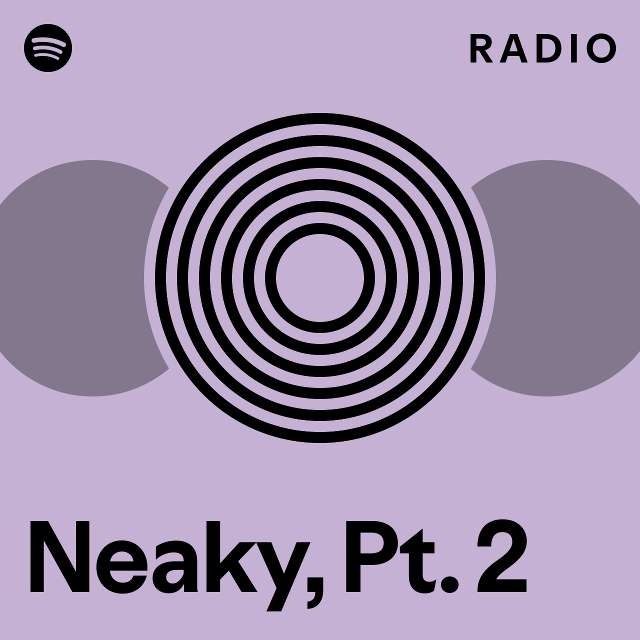 Neaky, Pt. 2 Radio - playlist by Spotify | Spotify