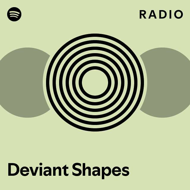 Deviant Shapes Radio - playlist by Spotify | Spotify