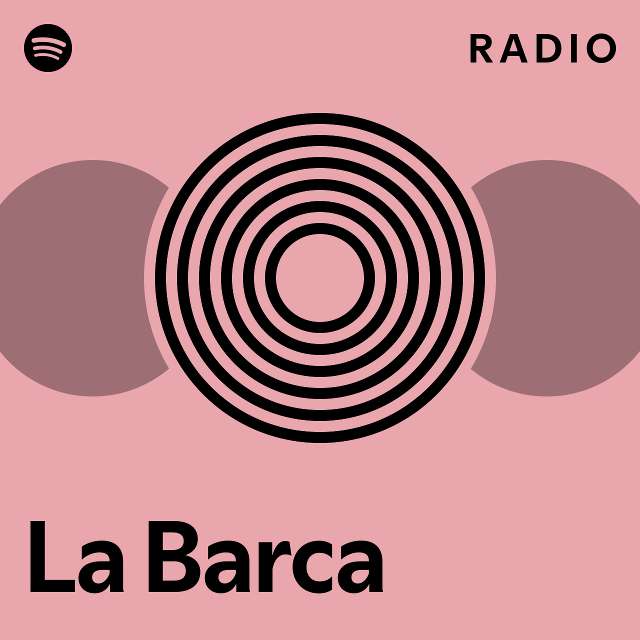 La Barca Radio - playlist by Spotify | Spotify