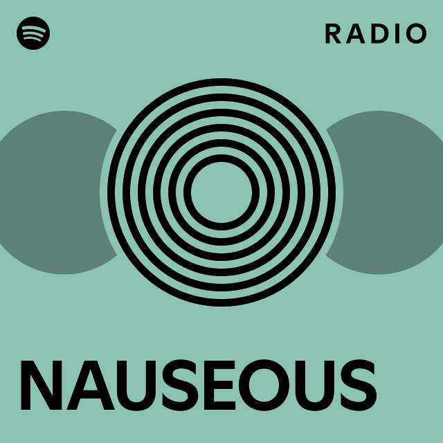 NAUSEOUS Radio - playlist by Spotify | Spotify