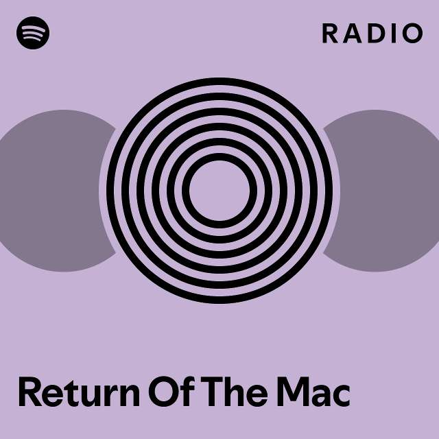 Return Of The Mac Radio - playlist by Spotify | Spotify