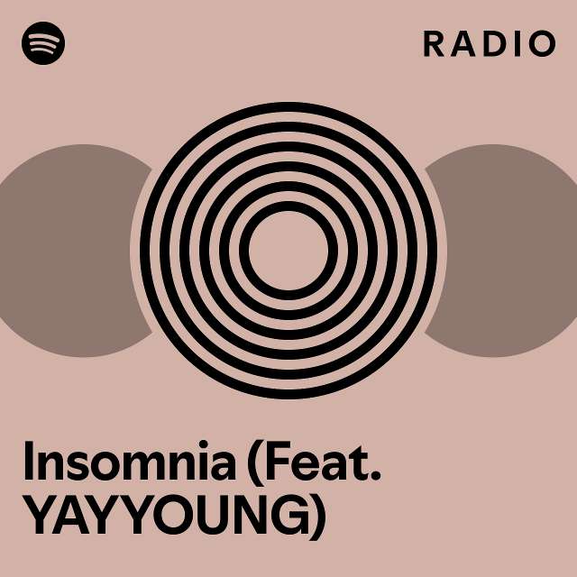 Insomnia (Feat. YAYYOUNG) Radio - playlist by Spotify | Spotify