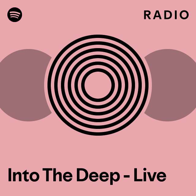 Into The Deep - Live Radio - playlist by Spotify | Spotify