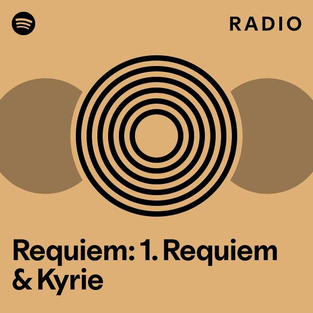 Requiem: 1. Requiem & Kyrie Radio - playlist by Spotify | Spotify