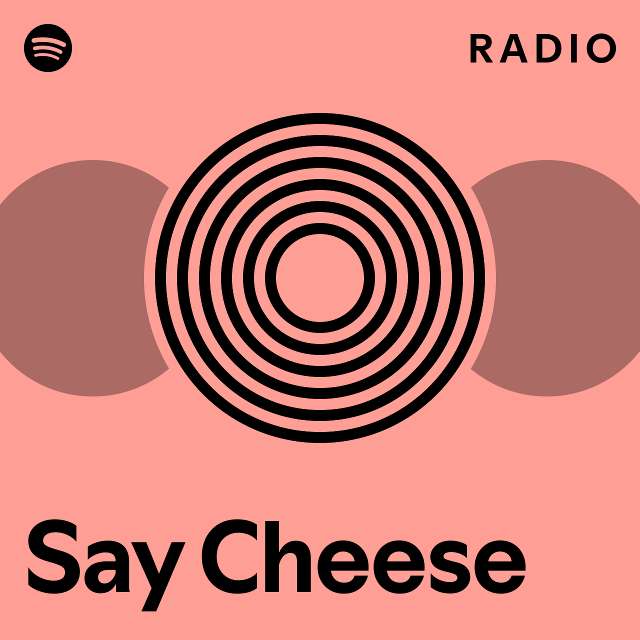 Say Cheese Radio - playlist by Spotify | Spotify