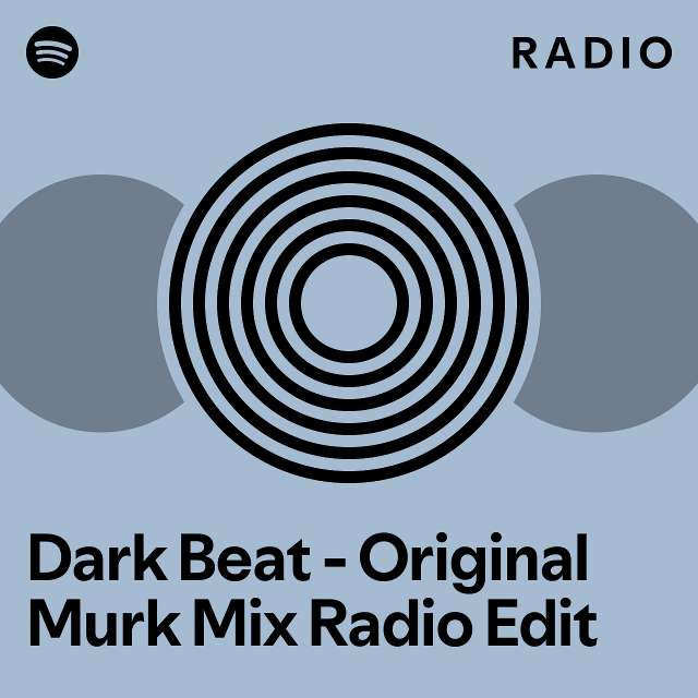 Dark Beat - Original Murk Mix Radio Edit Radio - playlist by Spotify | Spotify