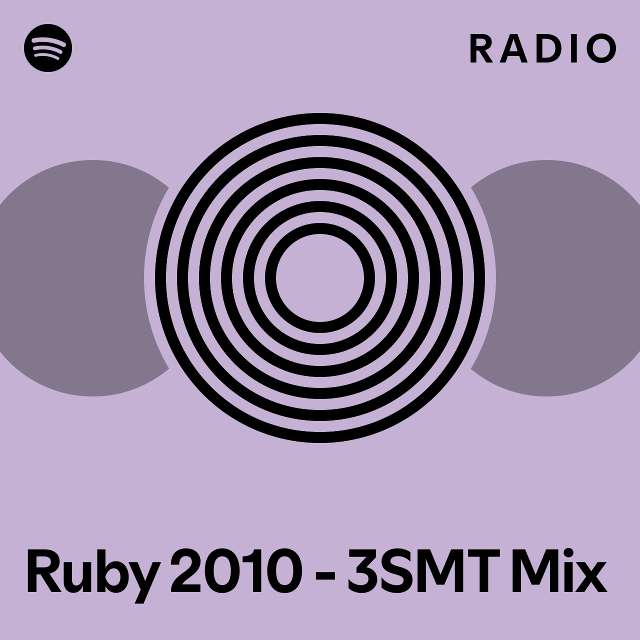 Ruby 2010 - 3SMT Mix Radio - playlist by Spotify | Spotify