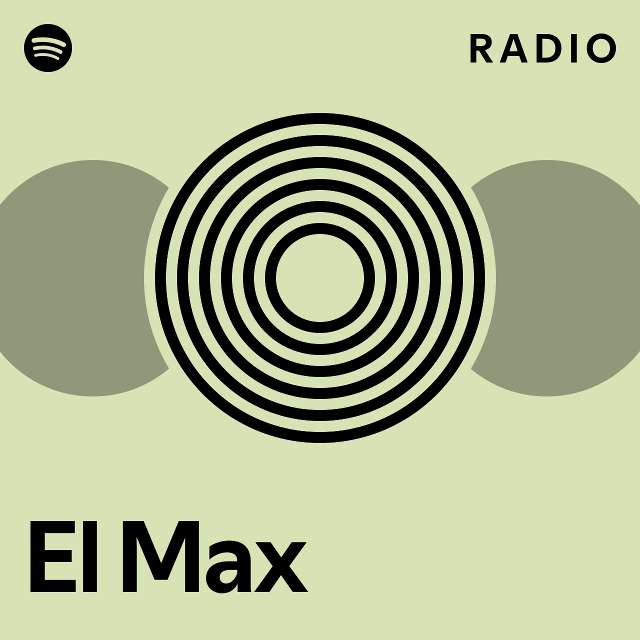 El Max Radio - playlist by Spotify | Spotify
