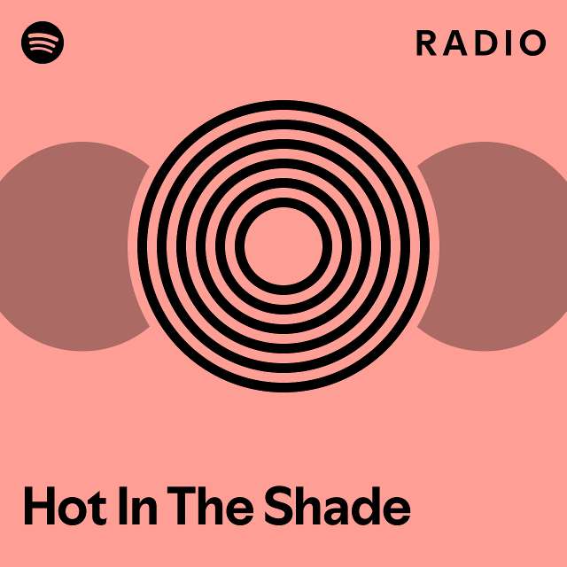 Hot In The Shade Radio - playlist by Spotify | Spotify