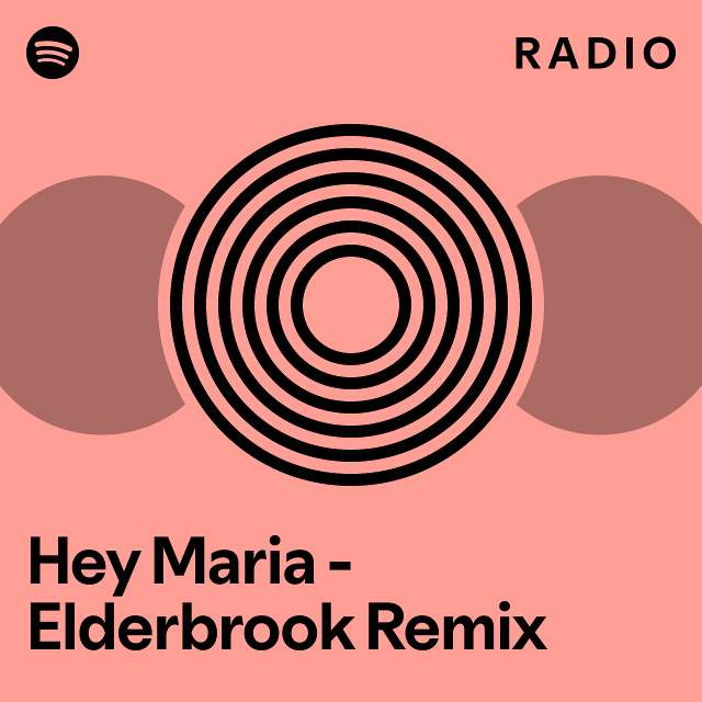 Hey Maria - Elderbrook Remix Radio - playlist by Spotify | Spotify