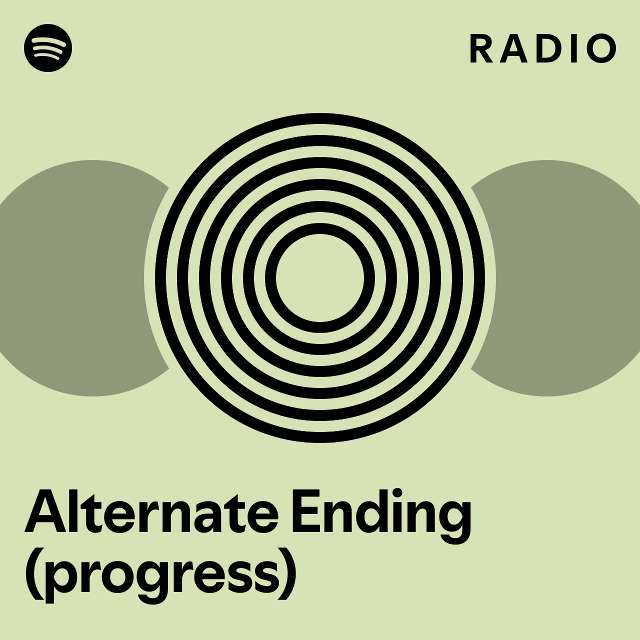 Alternate Ending (progress) Radio - playlist by Spotify | Spotify