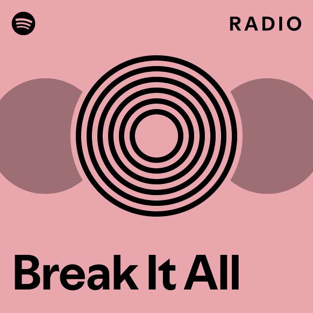 Break It All Radio - playlist by Spotify | Spotify