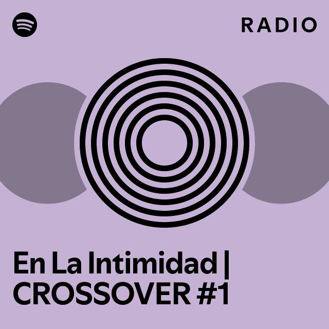 En La Intimidad | CROSSOVER #1 Radio - playlist by Spotify | Spotify