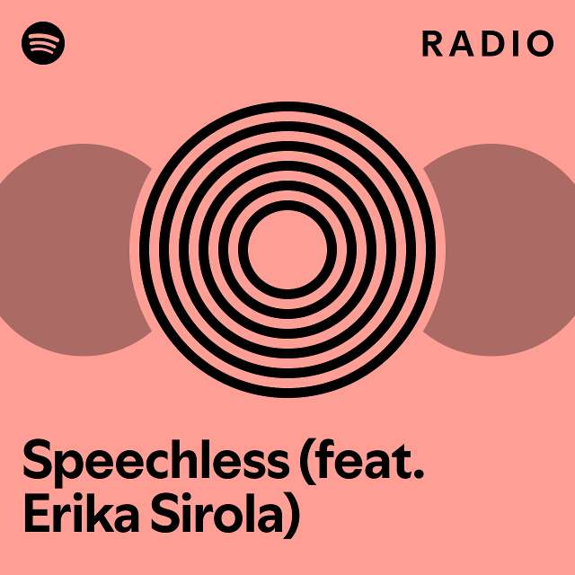 Speechless (feat. Erika Sirola) Radio - playlist by Spotify | Spotify
