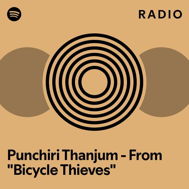Punchiri Thanjum - From "Bicycle Thieves" Radio - playlist by Spotify ...