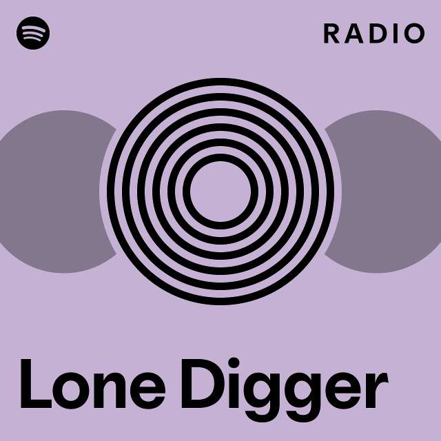 Lone Digger Radio - playlist by Spotify | Spotify