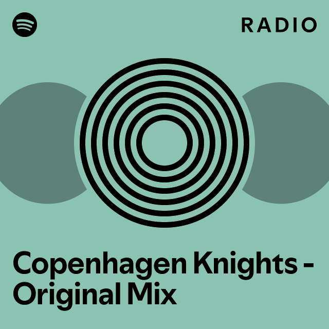 Copenhagen Knights - Original Mix Radio - playlist by Spotify | Spotify