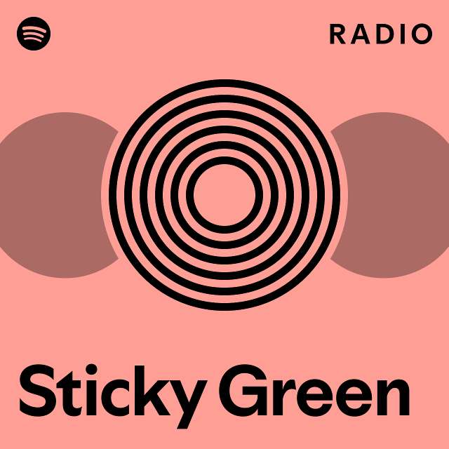 Sticky Green Radio - playlist by Spotify | Spotify