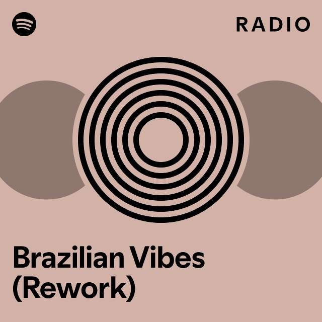 Brazilian Vibes (Rework) Radio - playlist by Spotify | Spotify