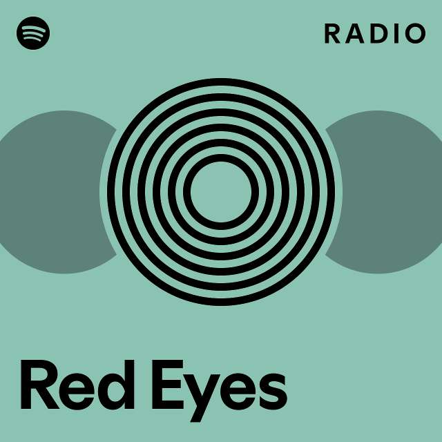 Red Eyes Radio - playlist by Spotify | Spotify