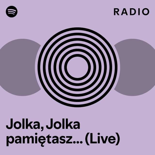 Jolka, Jolka pamiętasz... (Live) Radio - playlist by Spotify | Spotify
