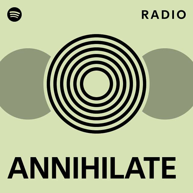 ANNIHILATE Radio - playlist by Spotify | Spotify