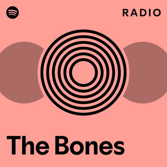 The Bones Radio - playlist by Spotify | Spotify