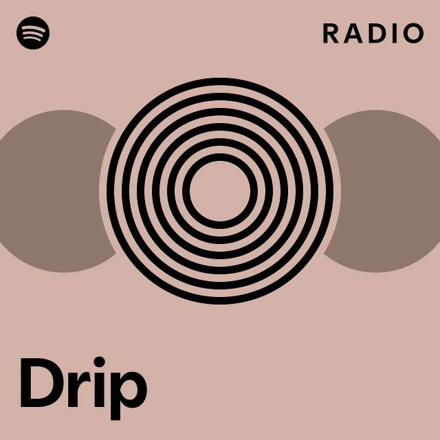 Drip Radio - playlist by Spotify | Spotify