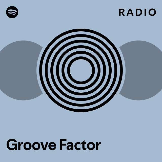 Groove Factor Radio - playlist by Spotify | Spotify