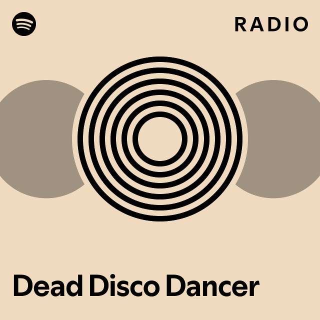 Dead Disco Dancer Radio - playlist by Spotify | Spotify