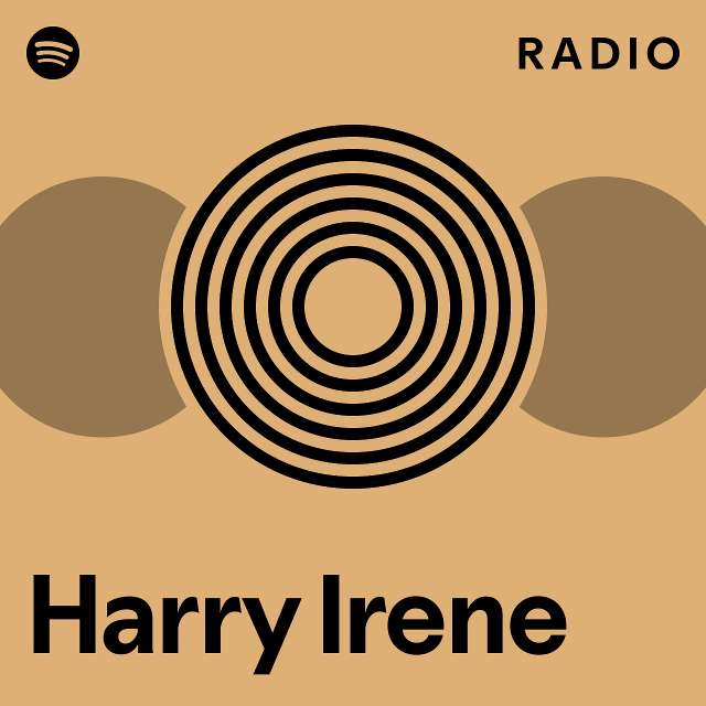 Harry Irene Radio - playlist by Spotify | Spotify