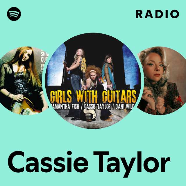 Cassie Taylor Radio - playlist by Spotify | Spotify