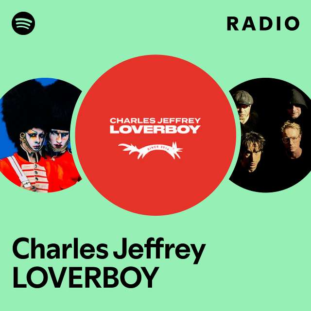 Charles Jeffrey LOVERBOY Radio - playlist by Spotify | Spotify