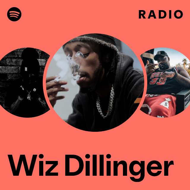 Wiz Dillinger Radio - playlist by Spotify | Spotify
