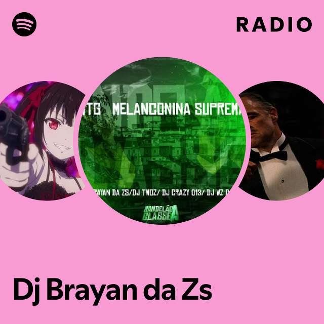 Dj Brayan da Zs Radio - playlist by Spotify | Spotify