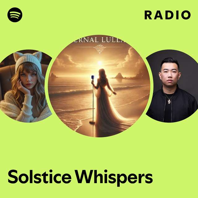 Solstice Whispers Radio - playlist by Spotify | Spotify