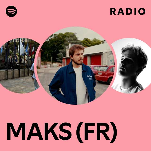 MAKS (FR) Radio - playlist by Spotify | Spotify