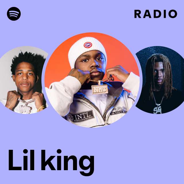 Lil king Radio - playlist by Spotify | Spotify