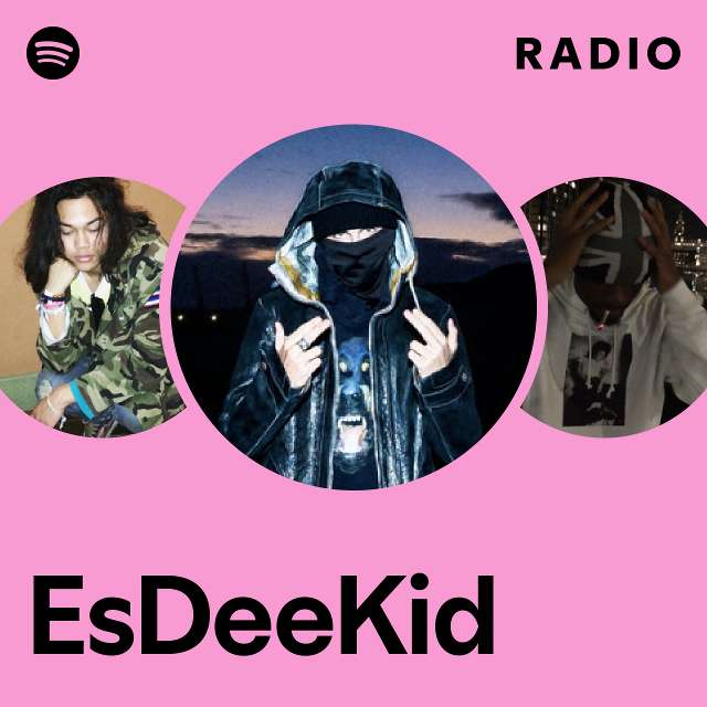 EsDeeKid Radio - playlist by Spotify | Spotify