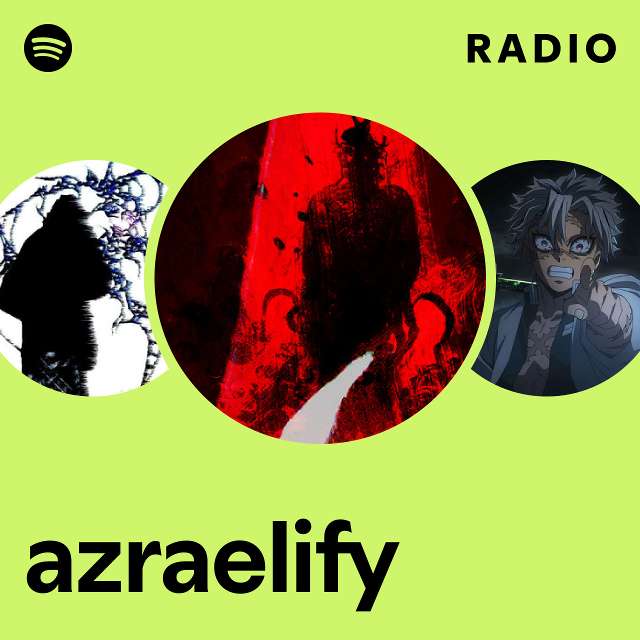 azraelify Radio - playlist by Spotify | Spotify