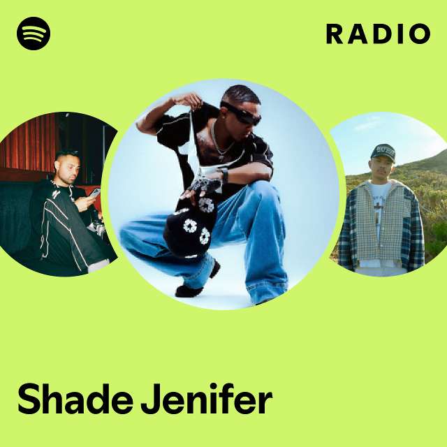 Shade Jenifer Radio - playlist by Spotify | Spotify
