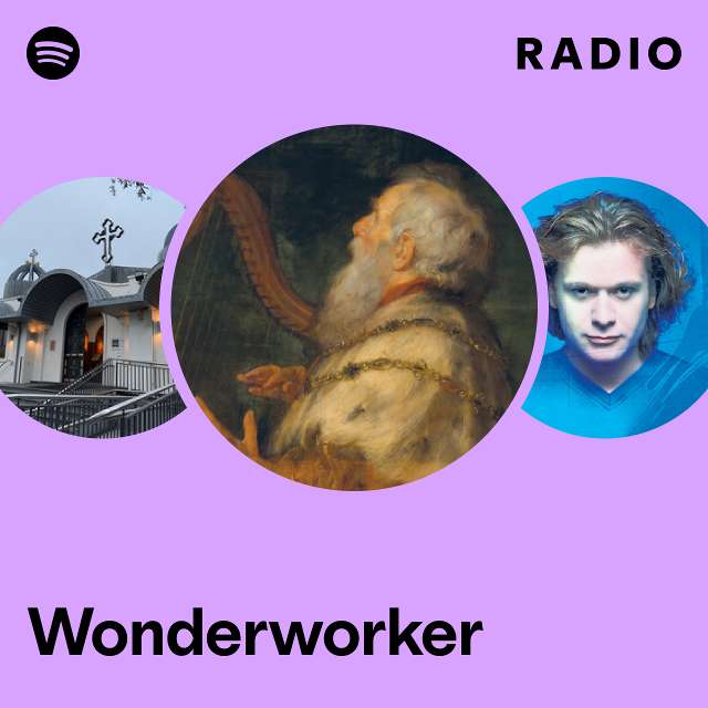 Wonderworker Radio - playlist by Spotify | Spotify