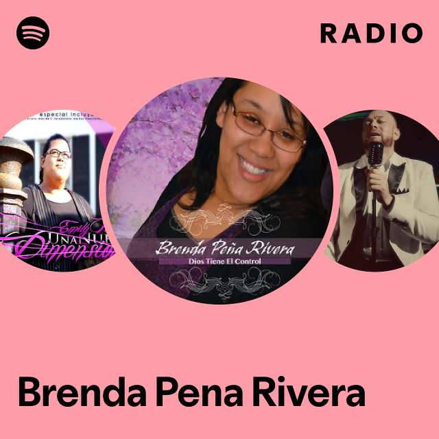 Brenda Pena Rivera Radio - playlist by Spotify | Spotify