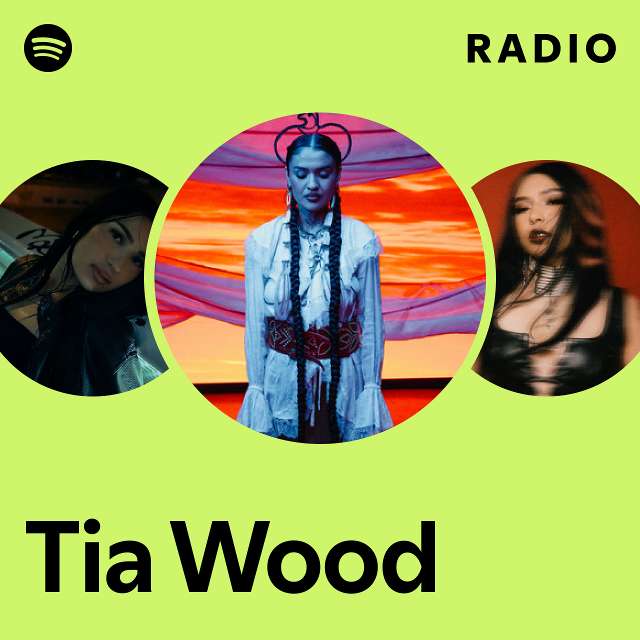 Tia Wood Radio - playlist by Spotify | Spotify