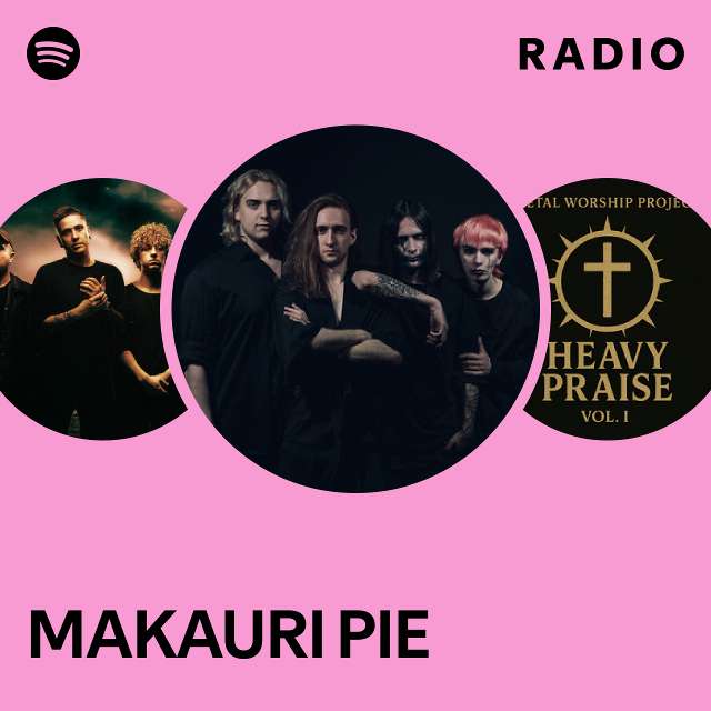 MAKAURI PIE Radio - playlist by Spotify | Spotify
